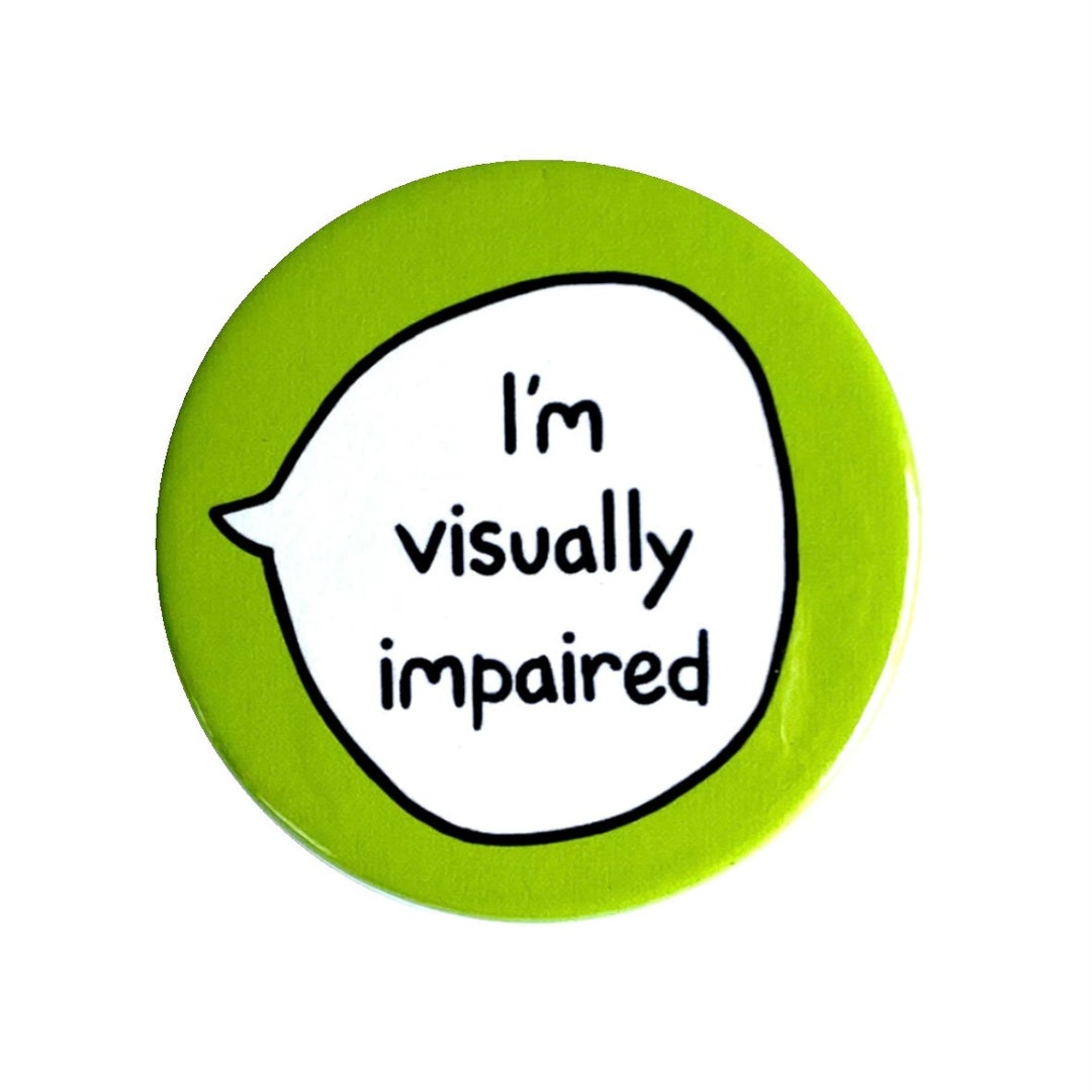 I'm Visually Impaired - Pin Badge Button - Disability Communication ...