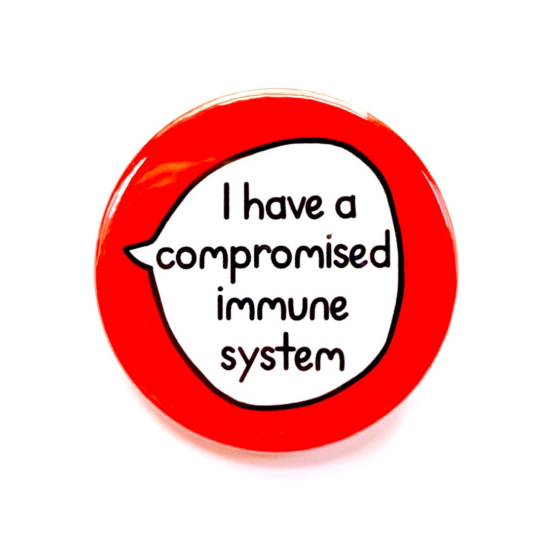 I Have A Compromised Immune System - Pin Badge Button - Disability ...