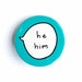 He Him. Gender Pronouns Pin Badge Button | Etsy