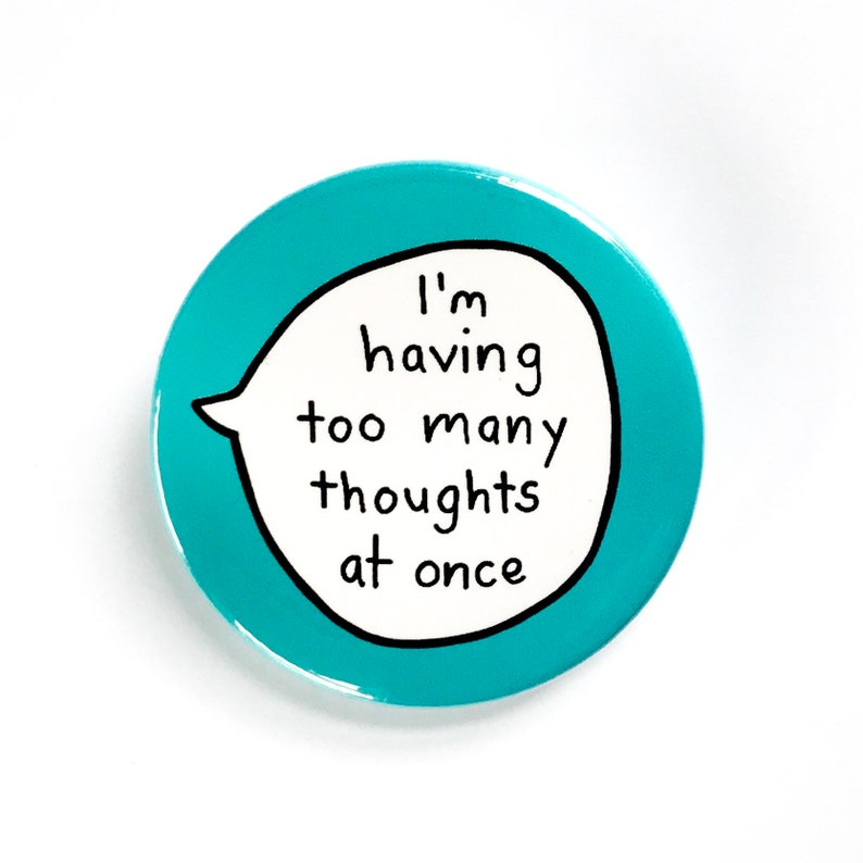 I'm Having Too Many Thoughts at Once Pin Badge Button | Etsy