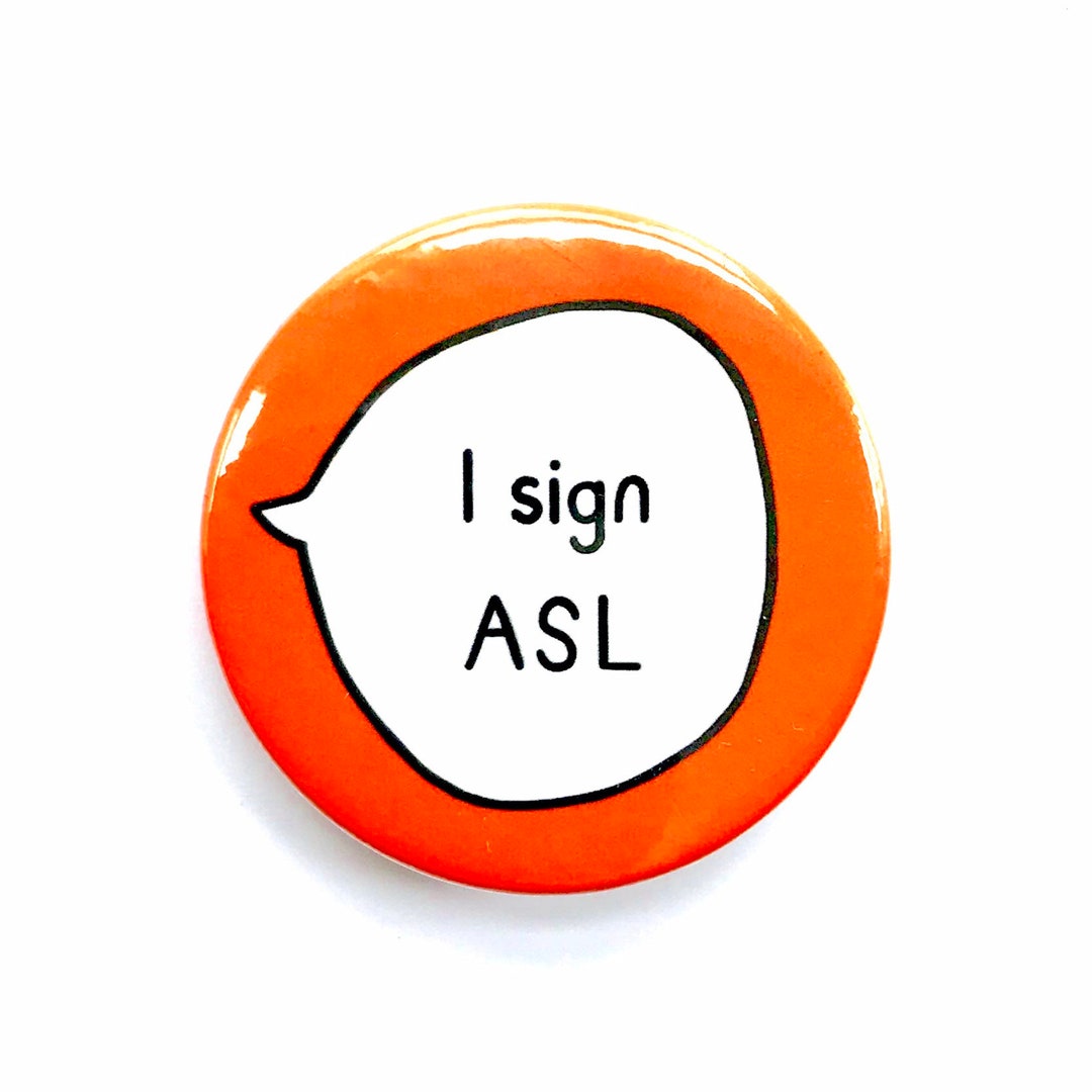 I Sign ASL - Deaf, Hard of Hearing, Sign Language - Pin Badge Button - Etsy