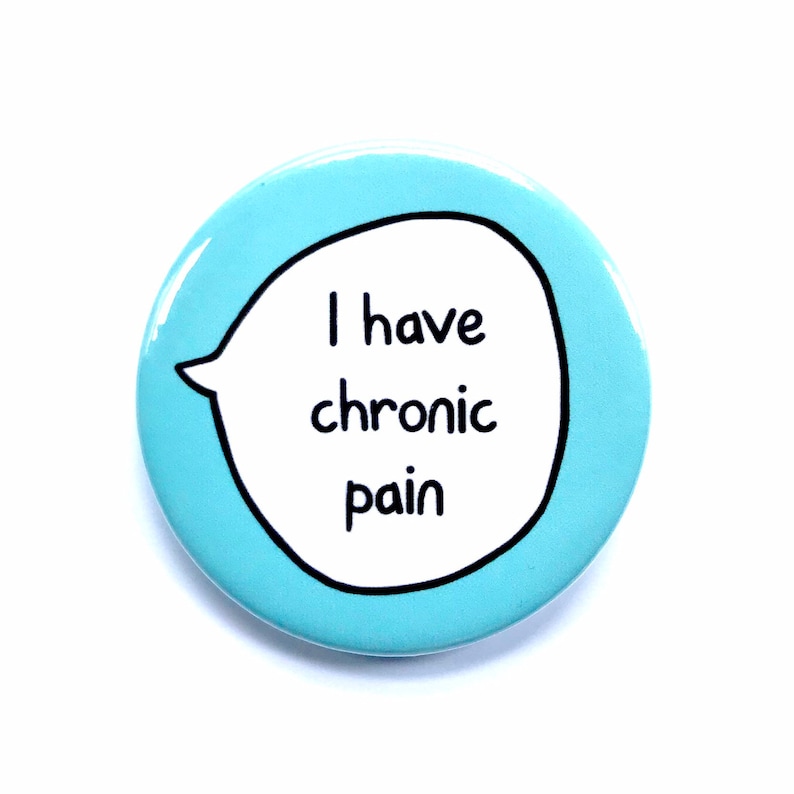 I Have Chronic Pain - Pin Badge Button - Disability Awareness ...