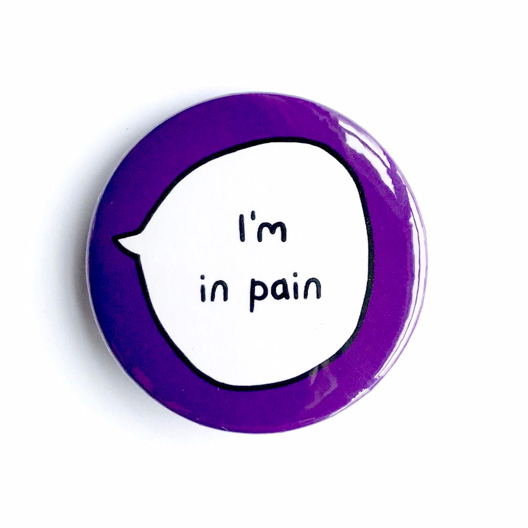 I'm in Pain - Pin Badge Button - Disability Communication Awareness ...