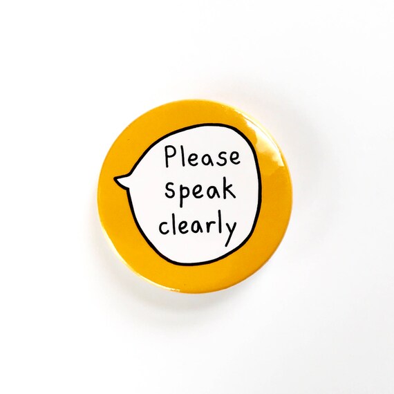 Please Speak Clearly Pin Badge Button | Etsy