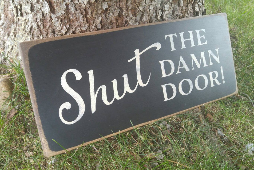 Shut the Damn Door Rustic Sign, Friendly Reminder Sign, Close Front ...