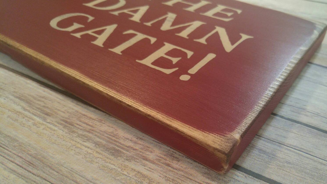 Shut the Damn Gate Sign Rustic Wood Farm Sign Close the - Etsy