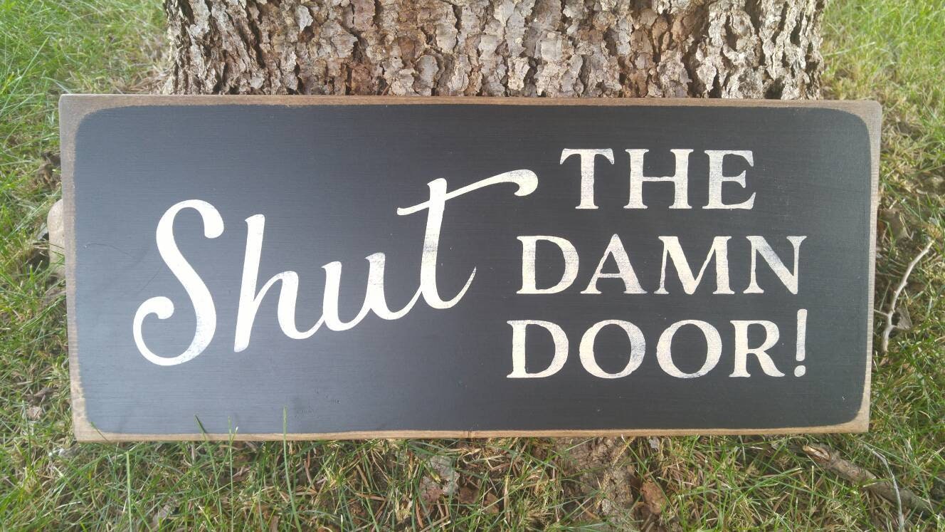 Shut the Damn Door rustic sign friendly reminder sign close - Etsy.de