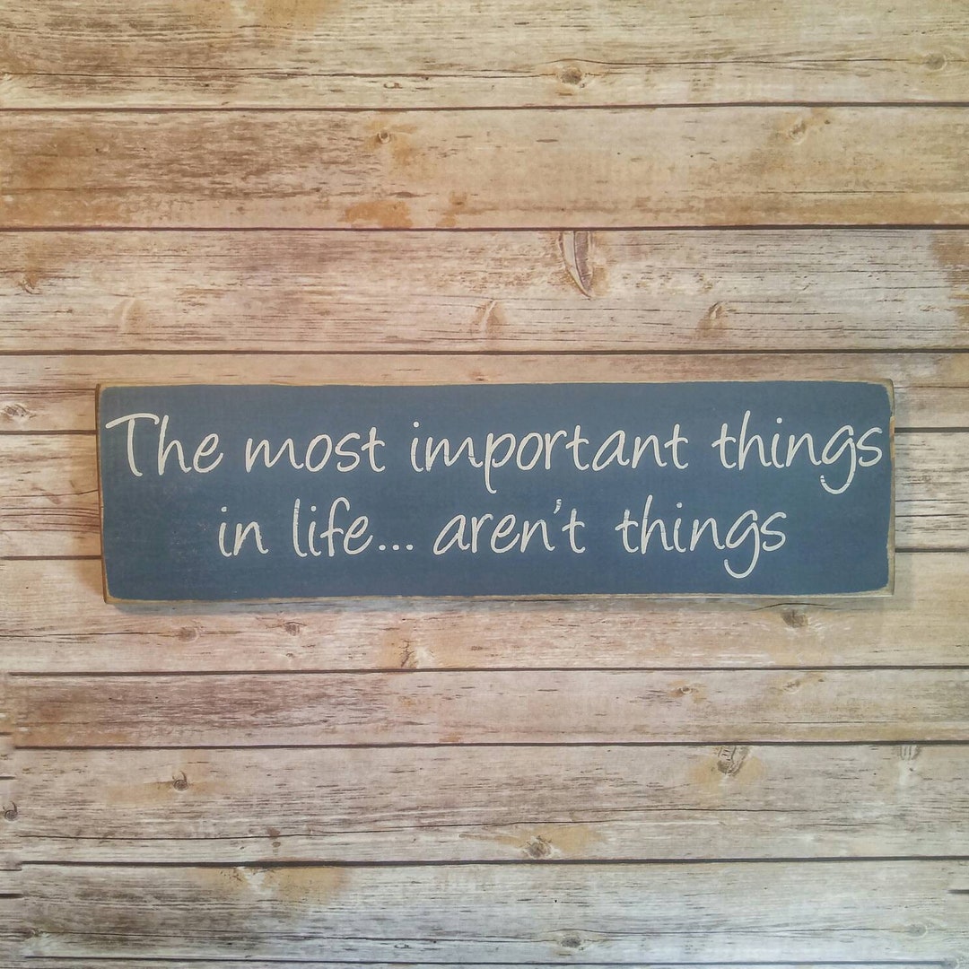 Most Important Things in Life Aren't Things, Primitive Wood Signs ...