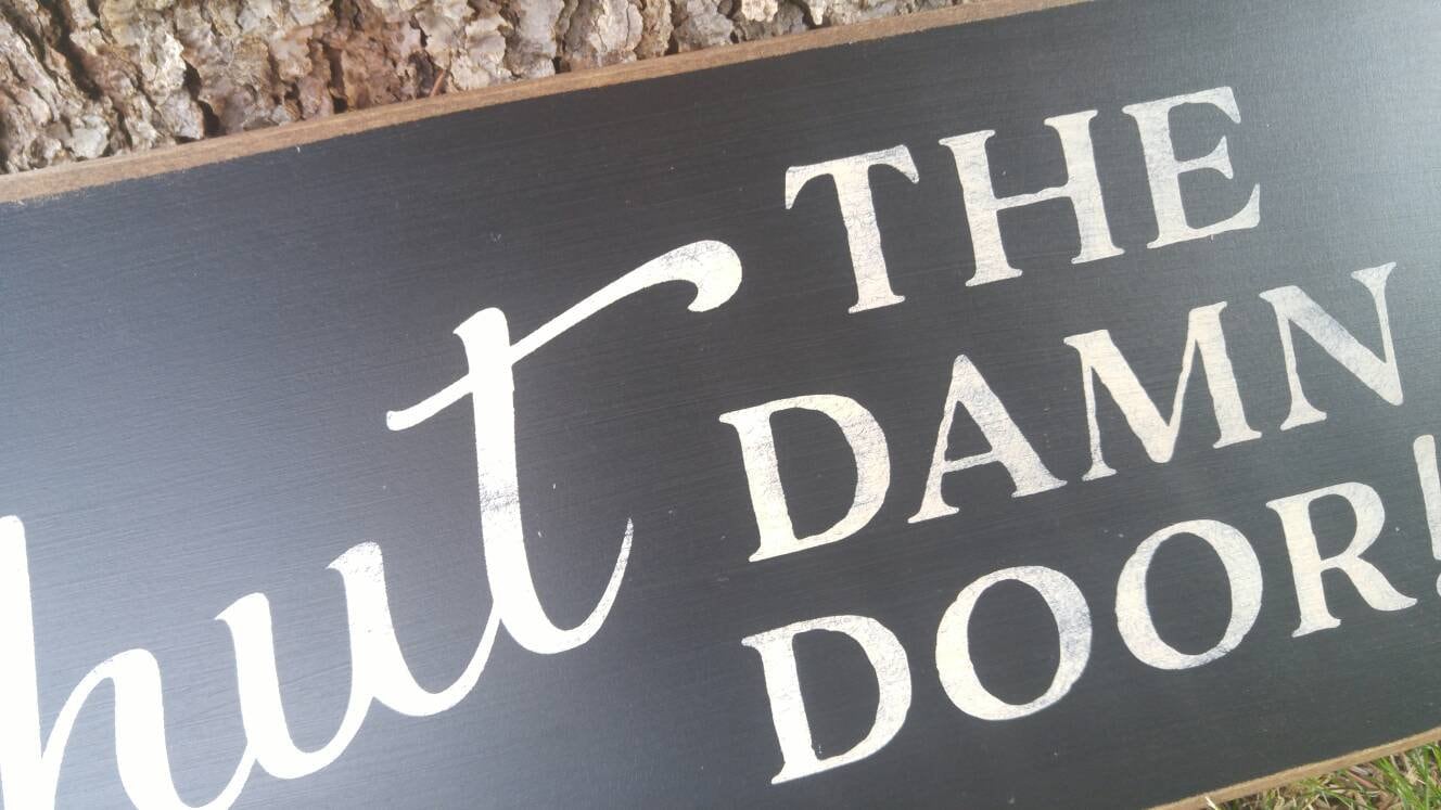 Shut the Damn Door Rustic Sign Friendly Reminder Sign Close - Etsy UK