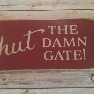 Shut the Damn Gate Sign, Rustic Wood Farm Sign, Close the Gate, Ranch ...