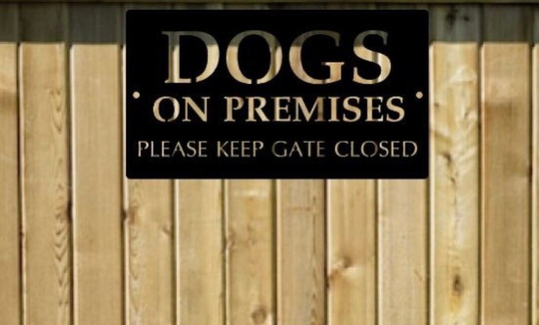 12 Inch Metal Dogs on Premises KEEP GATE CLOSED Sign With Powder Coat ...