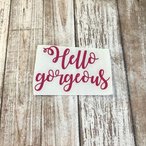Hello Gorgeous Vinyl Decal Car Laptop Wine Glass Sticker - Etsy