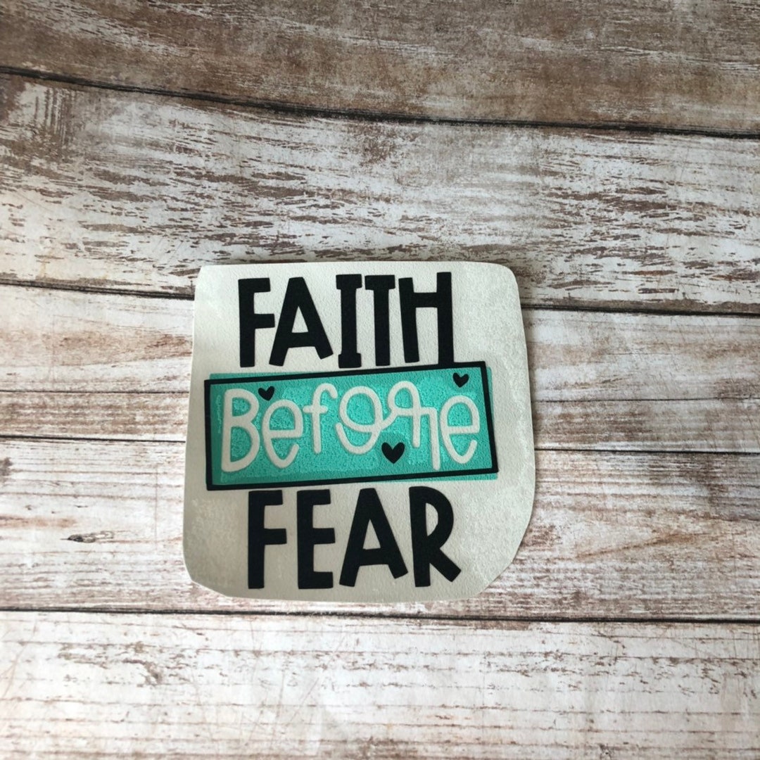 Faith Before Fear Vinyl Decal Car Laptop Wine Glass Sticker - Etsy