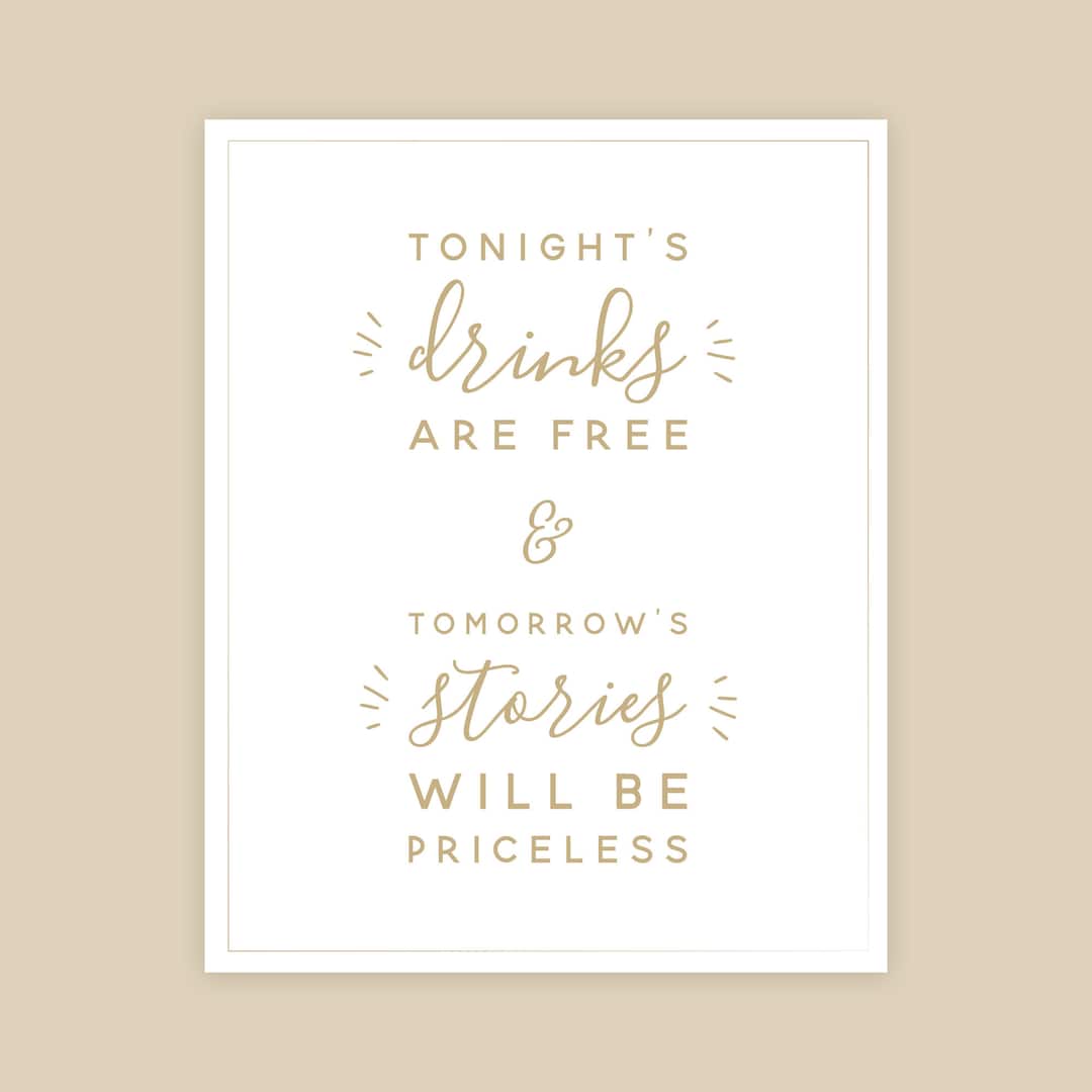 PRINTABLE Tonight's Drinks Are Free, Tomorrow's Stories Will Be ...