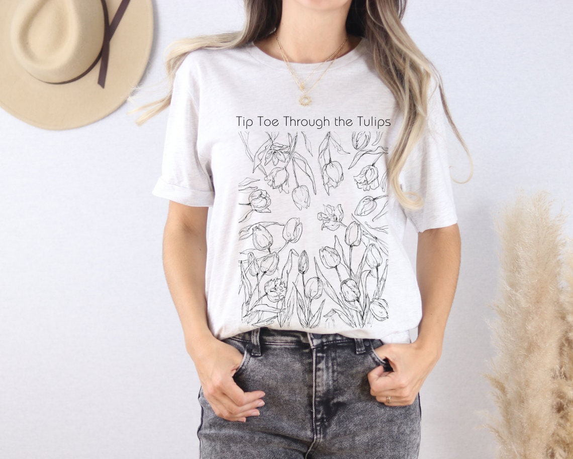 Tip Toe Through the Tulips Tshirt Tip Toeing Tulip Shirt Tulip Garden ...