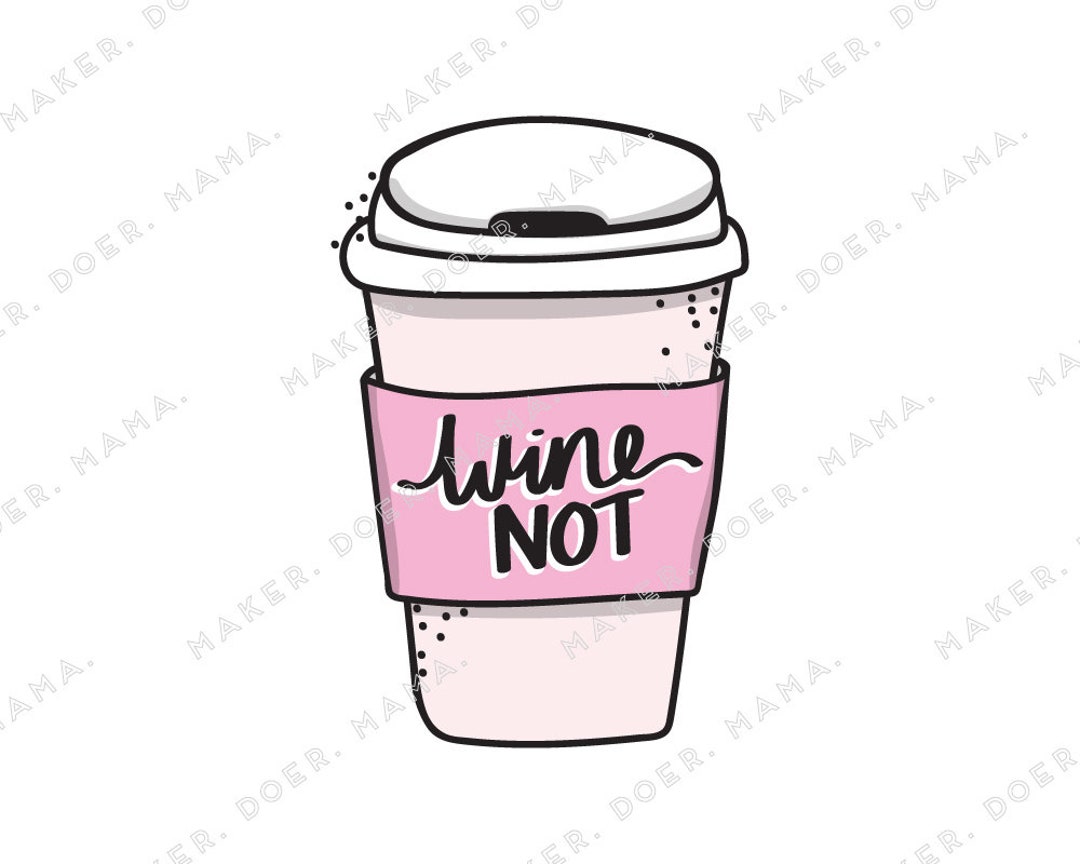 Wine Not? Coffee Mug Digital Printable Die Cut for Ring Planners ...