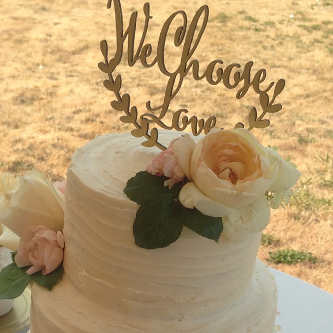 Wedding Cake Topper, We Choose Love Cake Topper, Custom Saying Cake ...