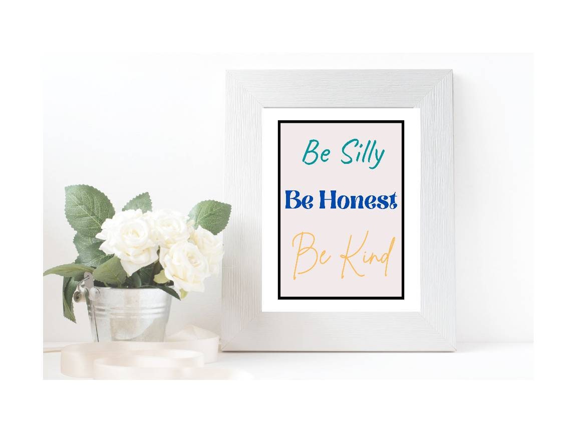 Be Silly Be Honest Be Kind Printable Wall Art Print Be Kind - Etsy