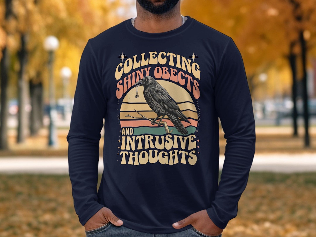Funny Raven/crow Collecting Shiny Objects Intrusive Thoughts Shirt ...