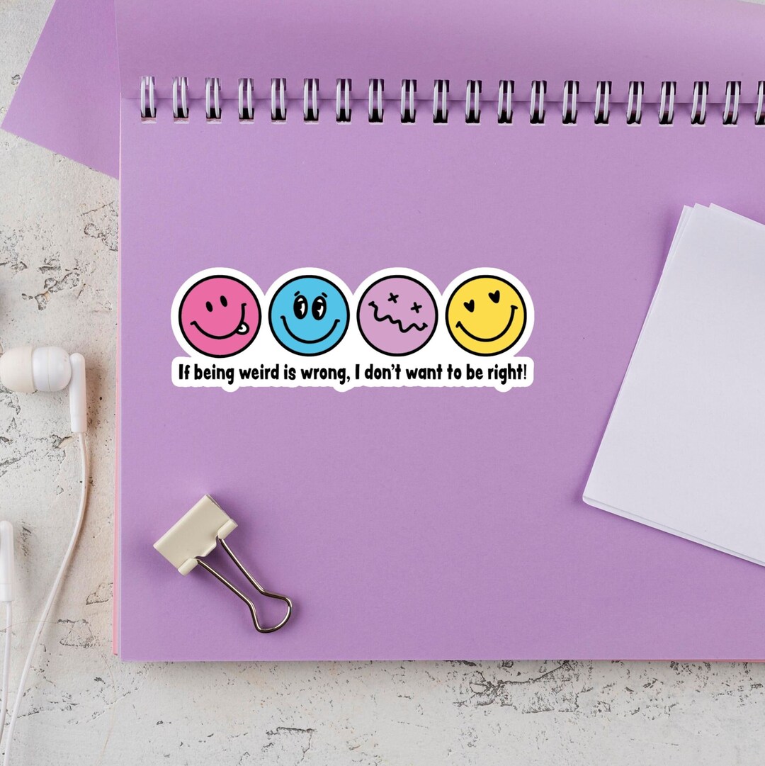 If Being Weird is Wrong Funny Stickers, Weirdo Sticker, Socially ...