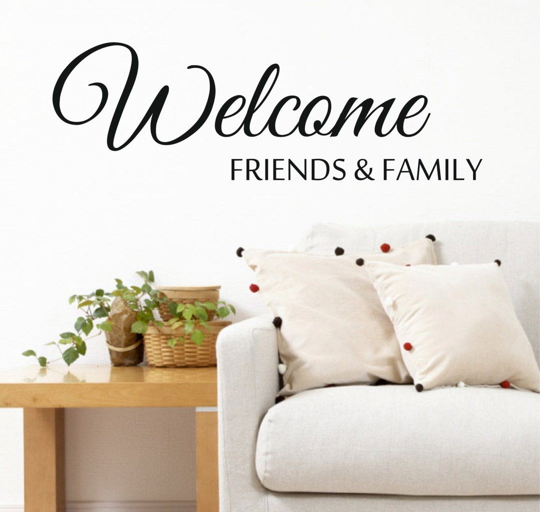 Welcome Friends and Family Wall Decal - Welcome Phrase Sticker ...