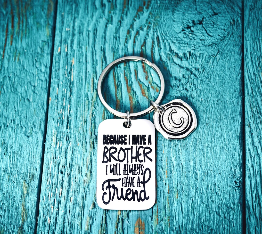 Because I Have a Brother, Always a Friend, Brother Keychain, Brother ...