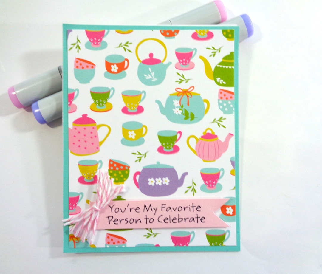 Girls Tea Party Birthday Card Your My Favorite Person to Celebrate Tea ...