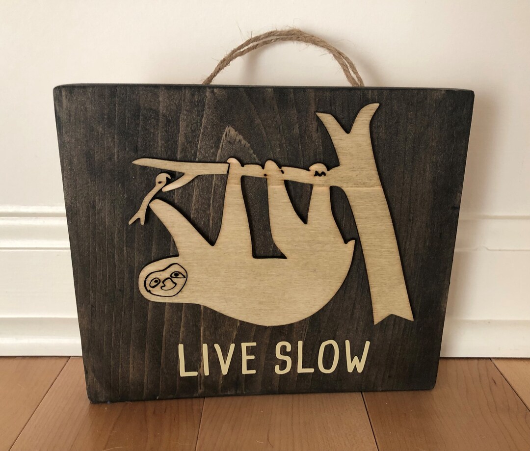 Sloth Live Slow Sign 7"x6" / Live Slow Sign / Relaxed Life Sign / Sloth ...