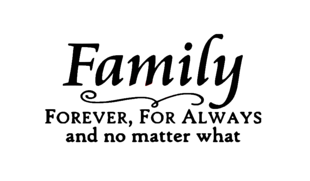 Family, Forever, for Always and No Matter What Decal Family Forever ...
