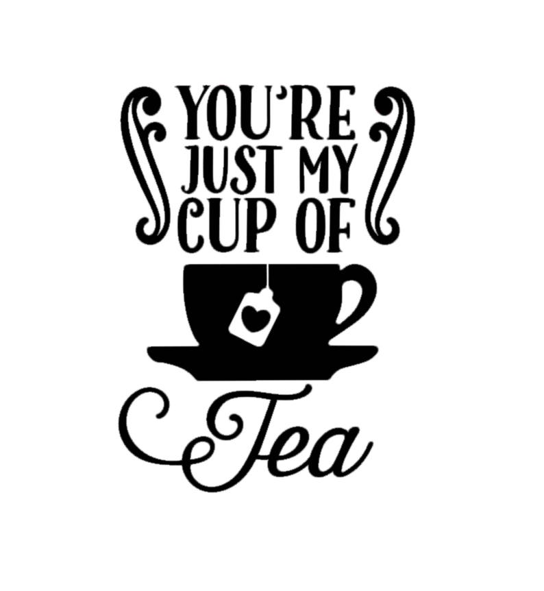 You're Just My Cup of Tea Quote Decal Tea Quote Decal | Etsy