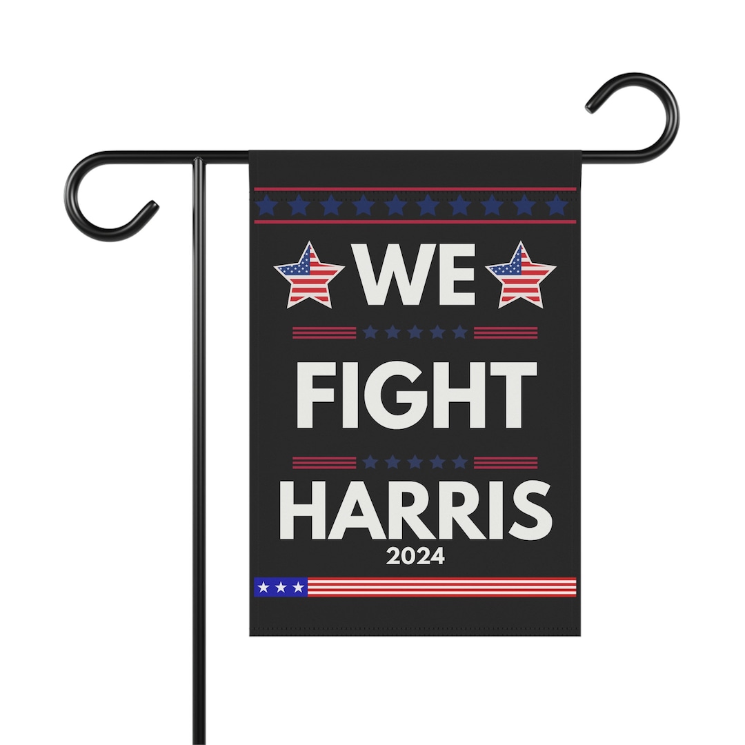 We Fight Harris 2024 Kamala MVP President USA American Election Garden ...