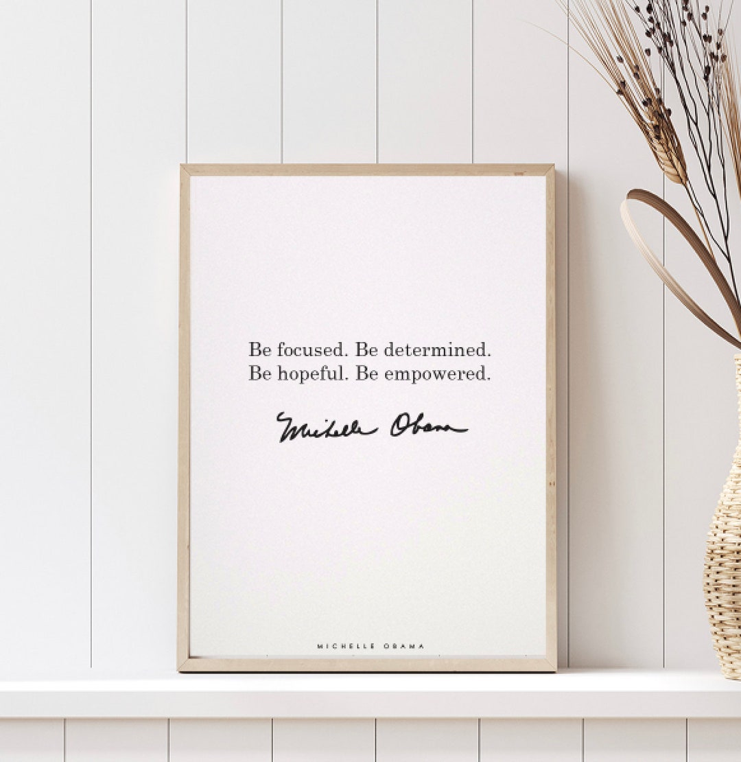 Michelle Obama // Be Focused. Be Determined. Be Hopeful. Be Empowered ...