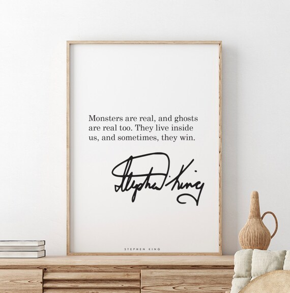Stephen King // Monsters Are Real and Ghosts Are Real Too. - Etsy