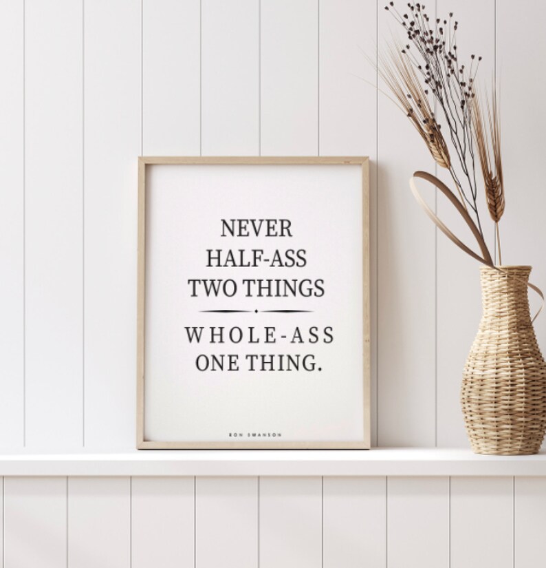 Parks and Recreation // Ron Swanson / Never Half-ass Two Things, Whole ...