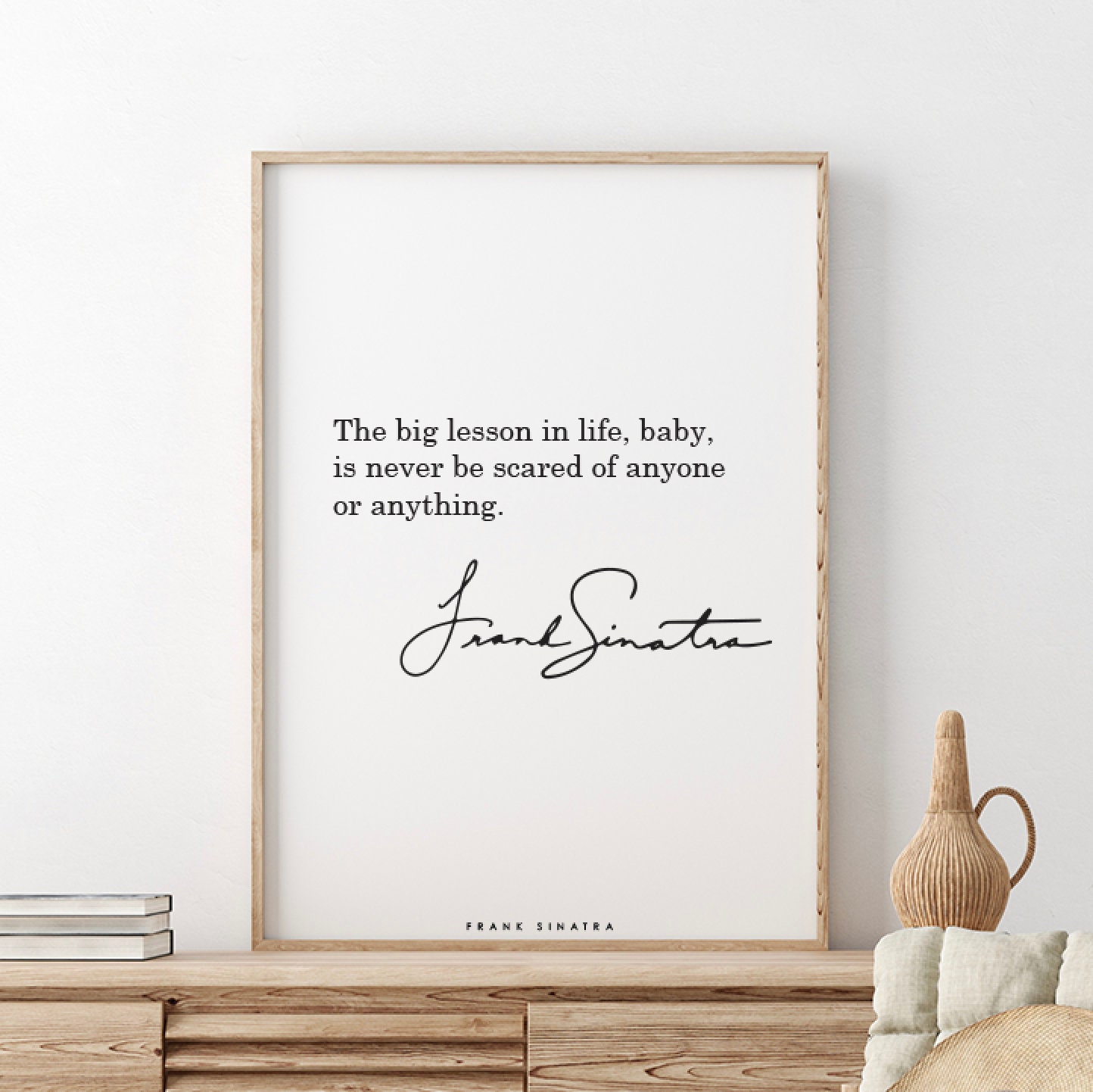 Frank Sinatra // the Big Lesson in Life, Baby, is Never Be Scared of ...