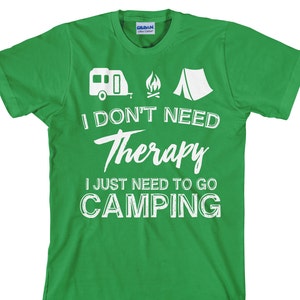 I Don't Need Therapy - I Just Need to Go Camping - Funny Camping Tee ...