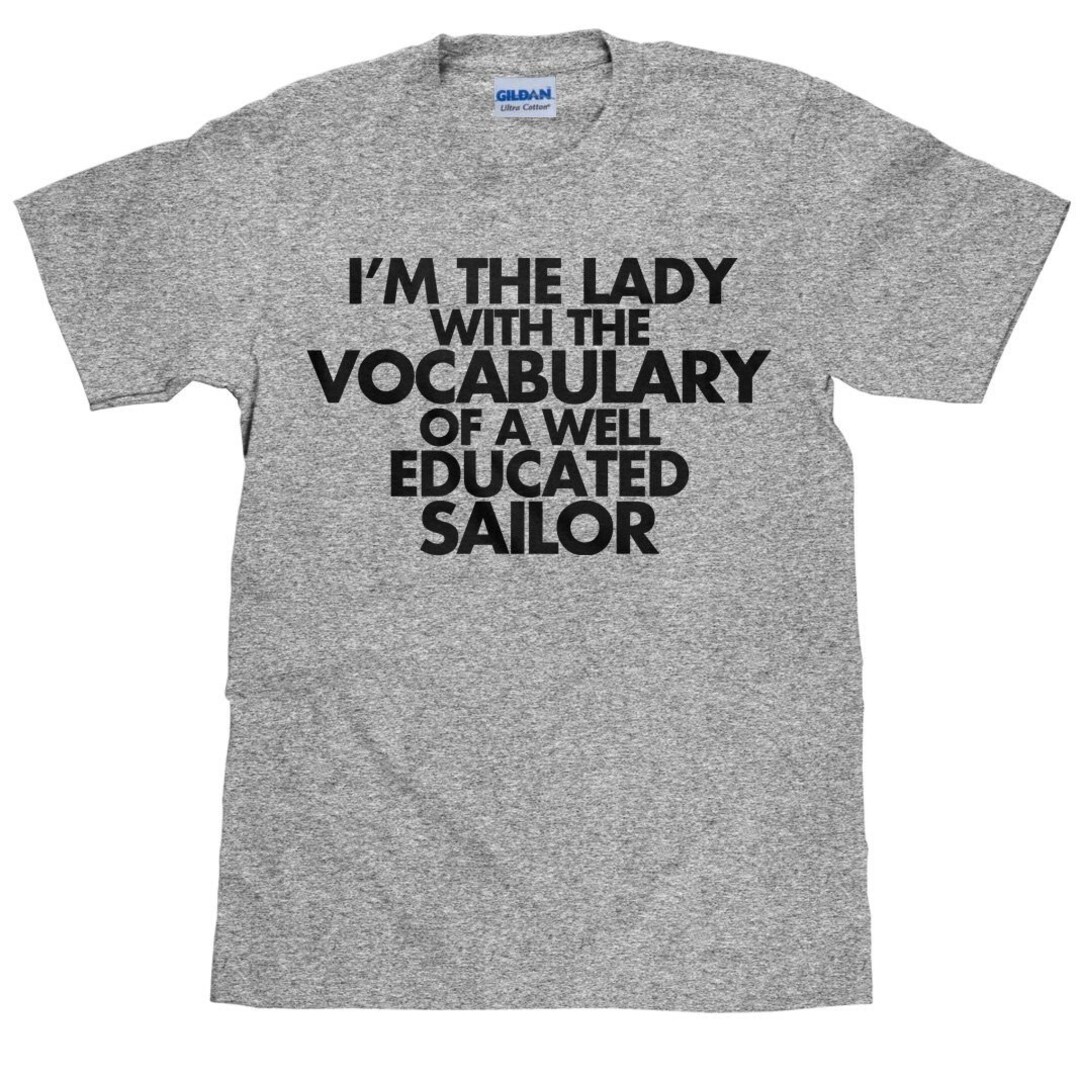 I'm the Lady With the Vocabulary of a Well Educated Sailor - Funny ...