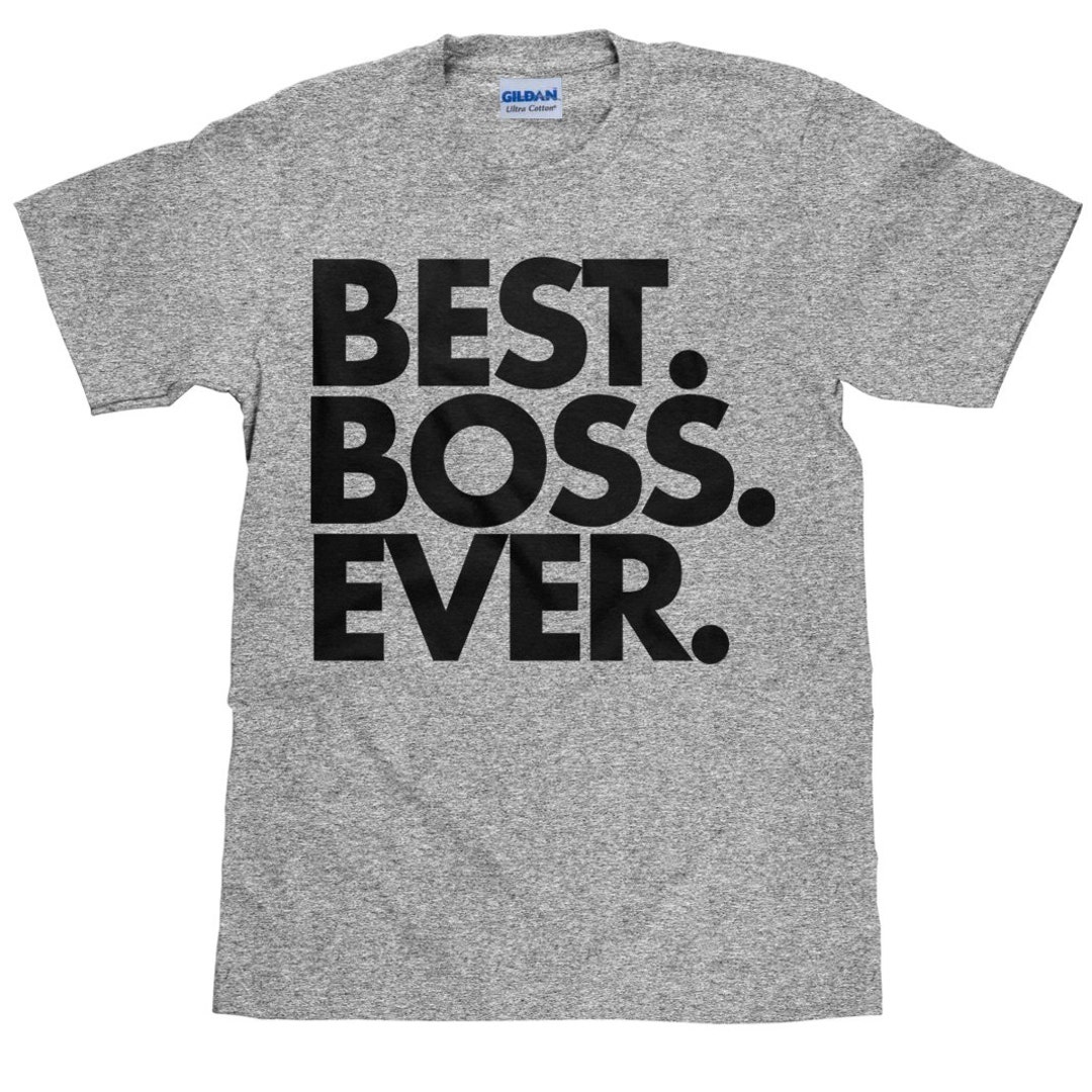 Best Boss Ever T Shirt - Boss's Day Gift - Bosses Day Unisex T Shirt ...