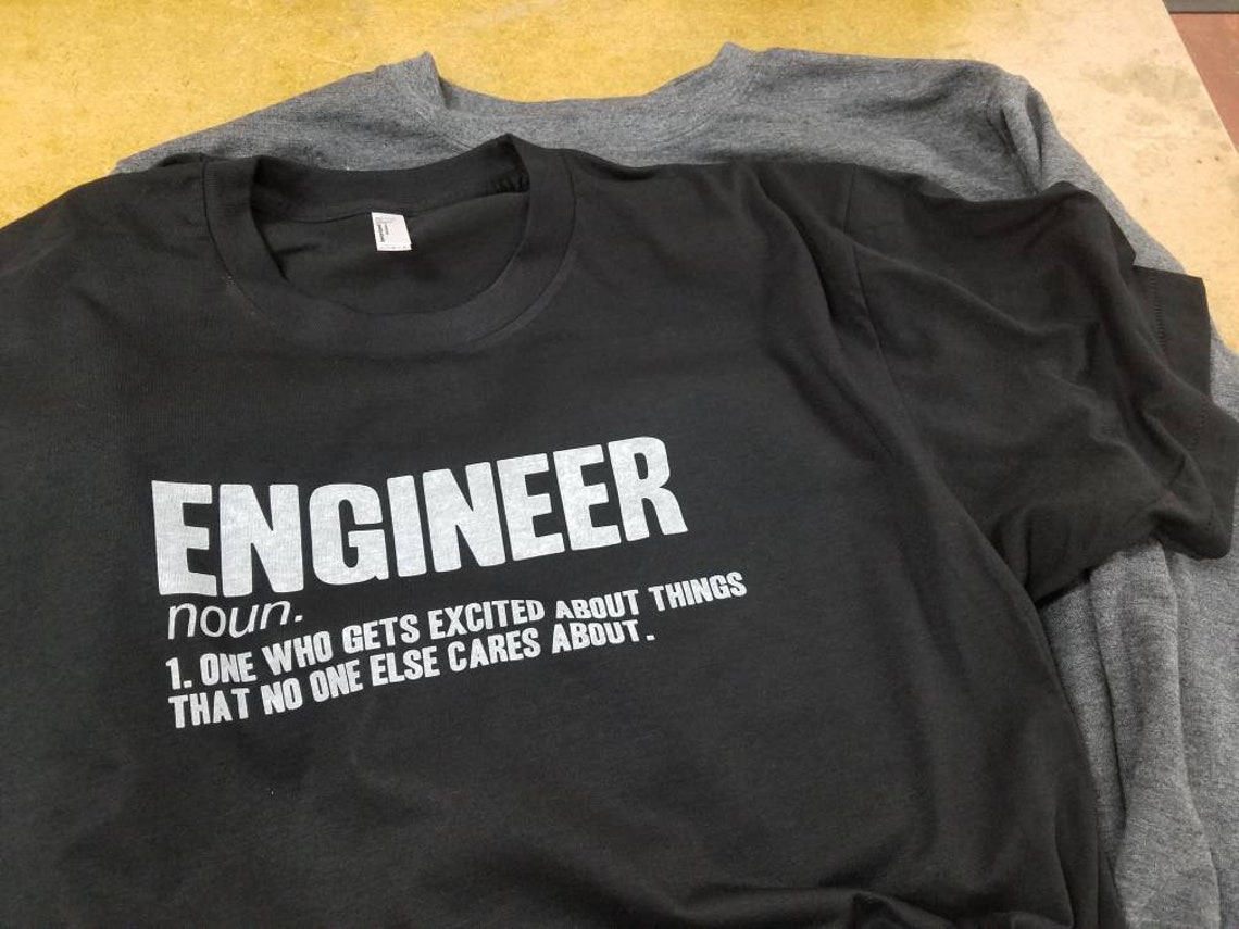 Engineering T Shirt Engineer One Who Gets Excited About - Etsy