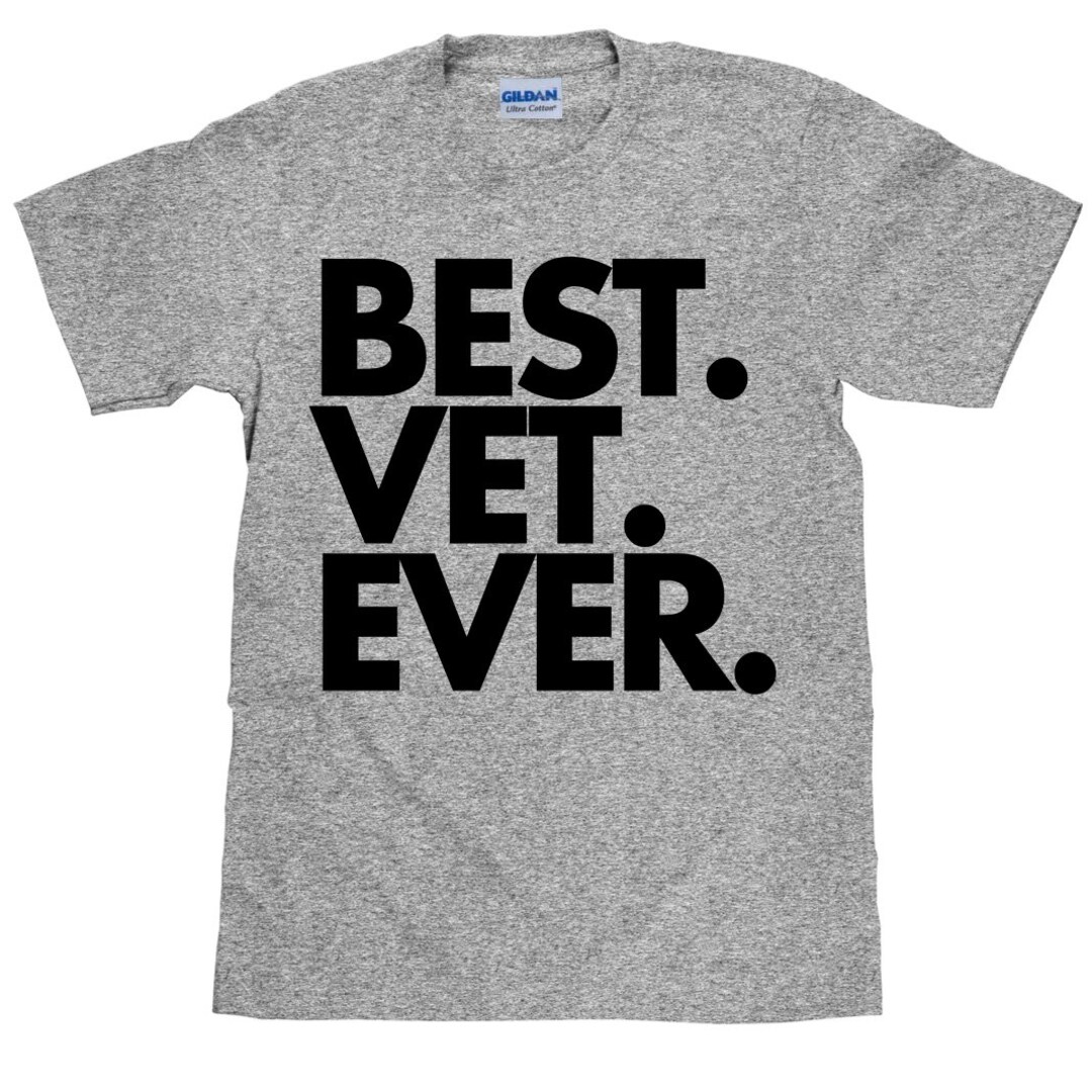 Best Vet Ever - Awesome Veterinarian T Shirt - Unisex T Shirt - Item ...