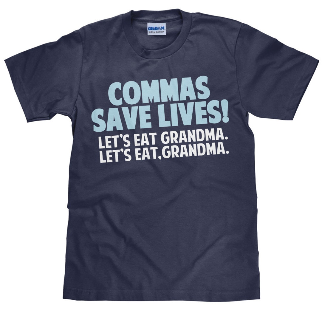 Commas Save Lives Let's Eat Grandma Funny Unisex - Etsy