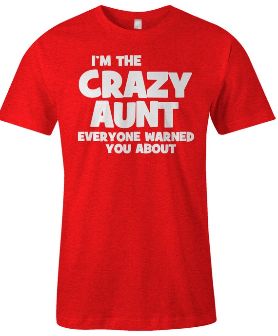 Im The Crazy Aunt Everyone Warned You About Funny Etsy