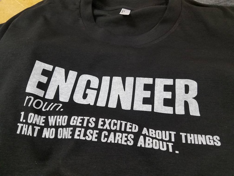 Engineering T Shirt Engineer One Who Gets Excited About - Etsy