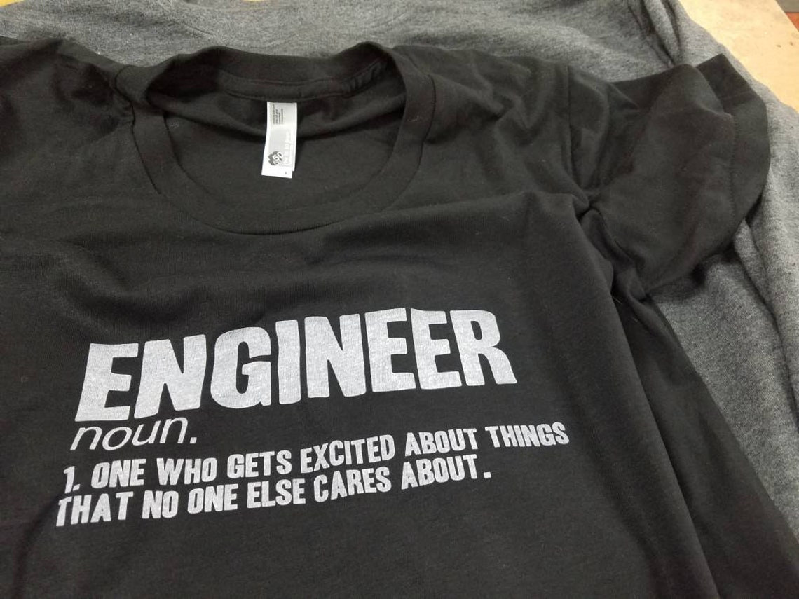 Engineering T Shirt Engineer One Who Gets Excited About - Etsy