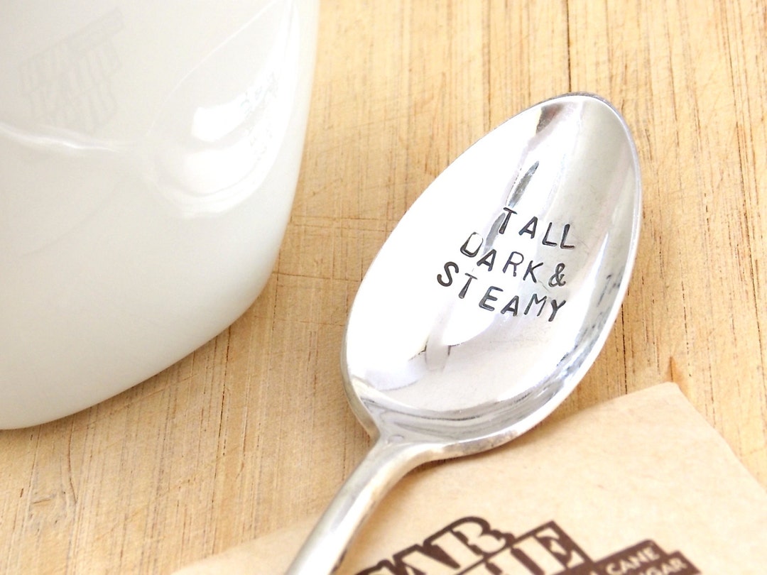 Gift for Him, Tall Dark & Steamy, Coffee Spoon, Hand Stamped Spoon ...