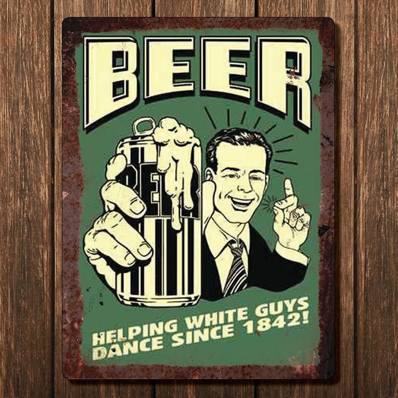 Beer Helping White Guys Dance Vintage Metal Wall Sign Etsy 
