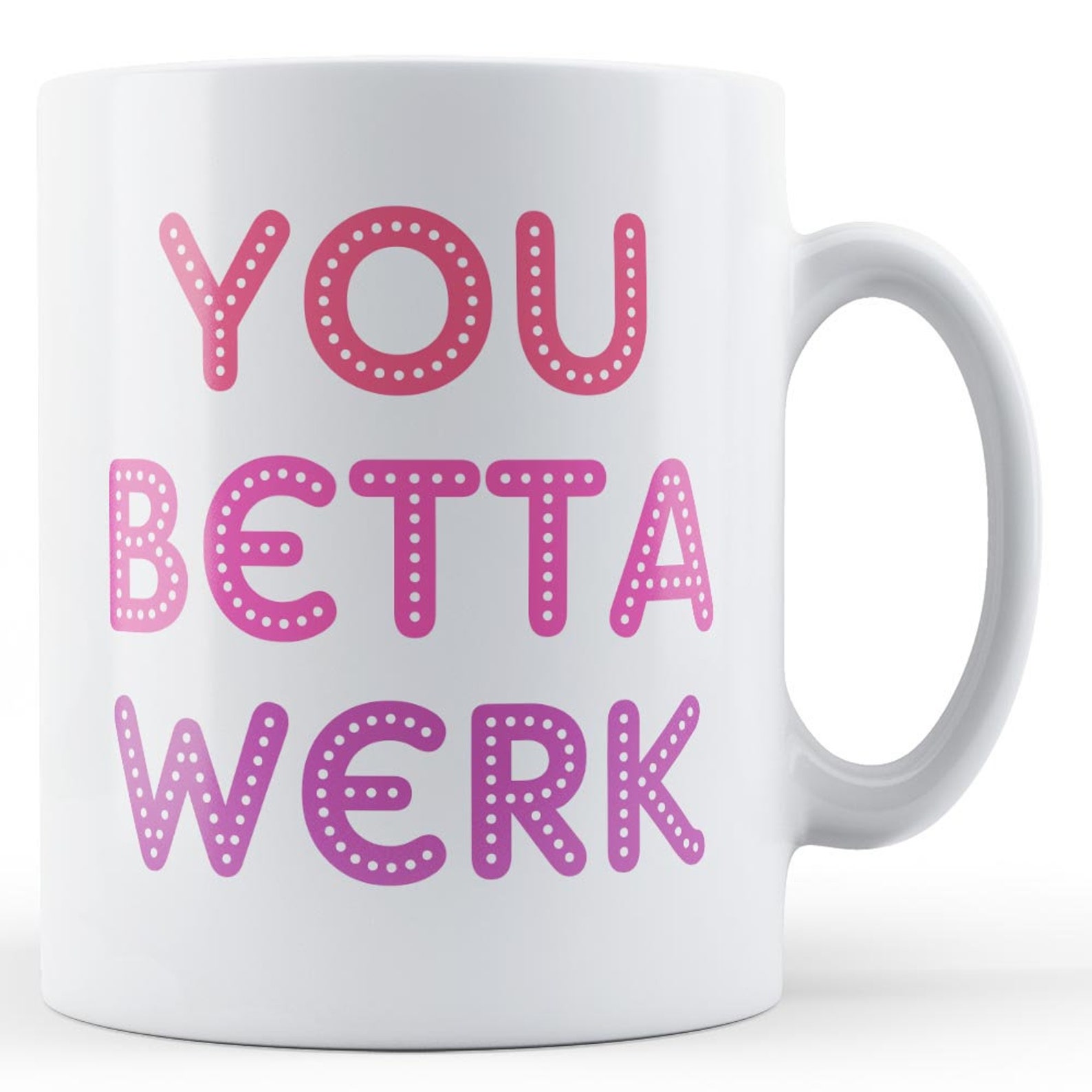 You Betta Werk Drag Queen Mug Rupaul Fun Gift Idea - Etsy