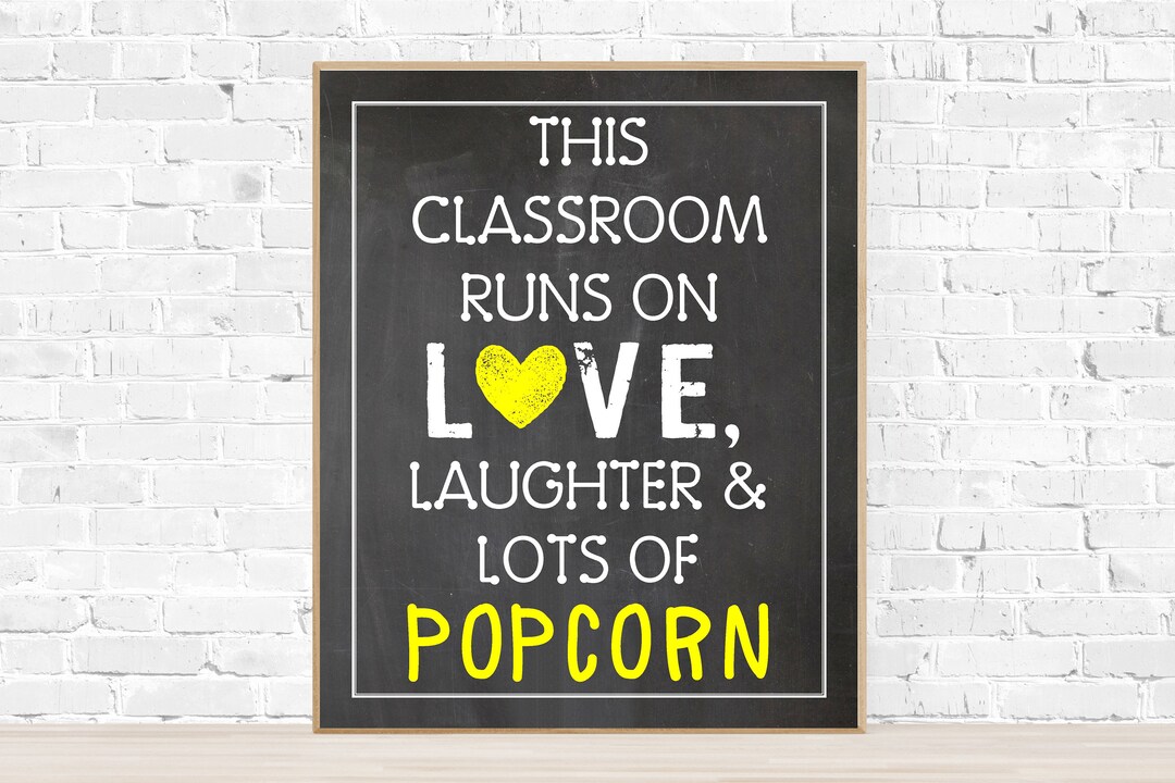 This Classroom Runs on Love, Laughter & Lots of Popcorn-11x14 and 8x10 ...