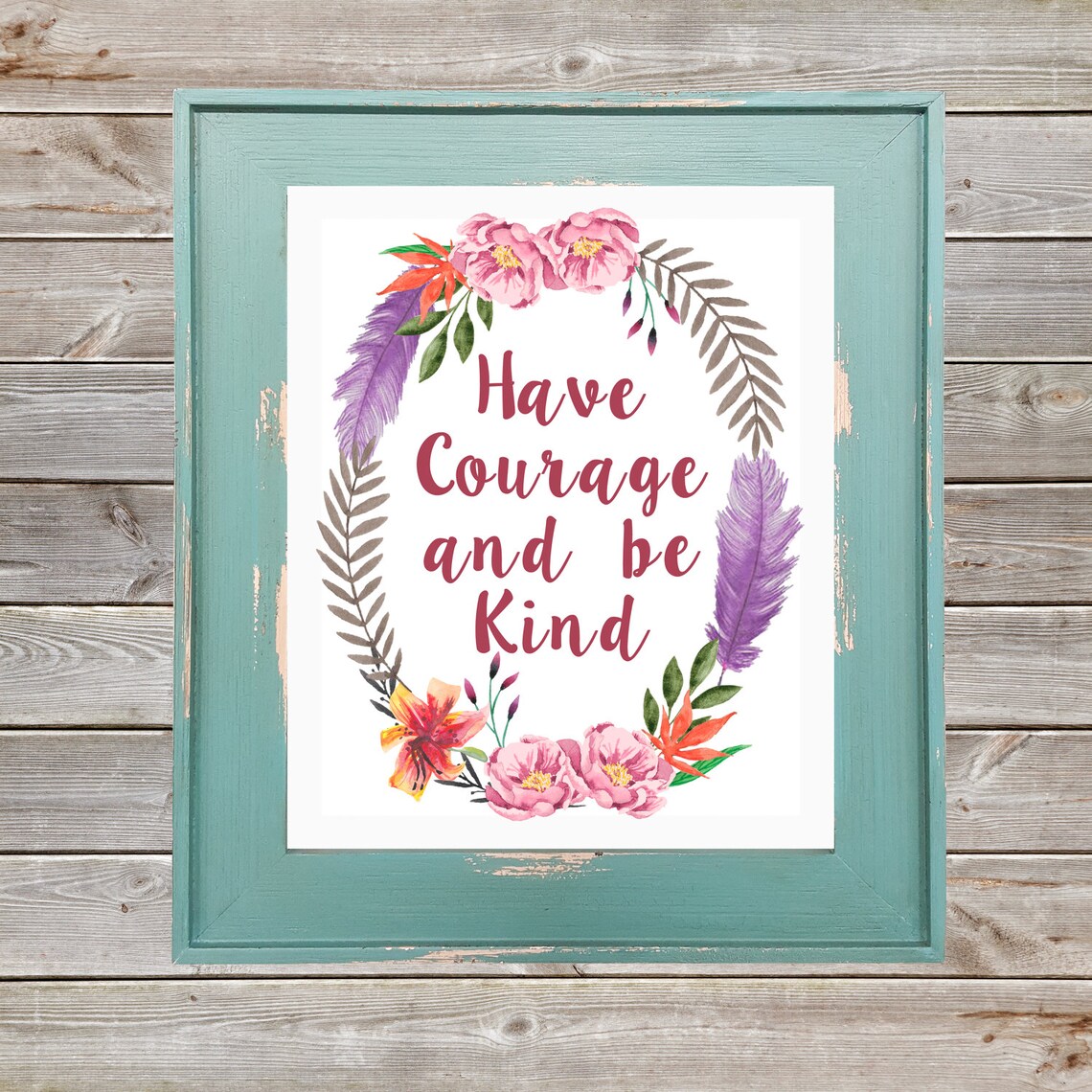 Have Courage Be Kind Printable Sign-printable 8x10 Decor | Etsy