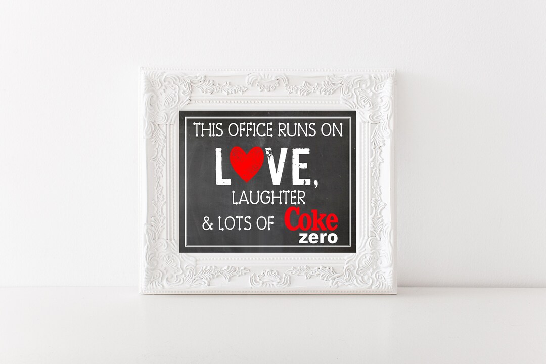 This Office Runs on Love, Laughter & Lots of Coke Zero-6x4 and 7x5 ...